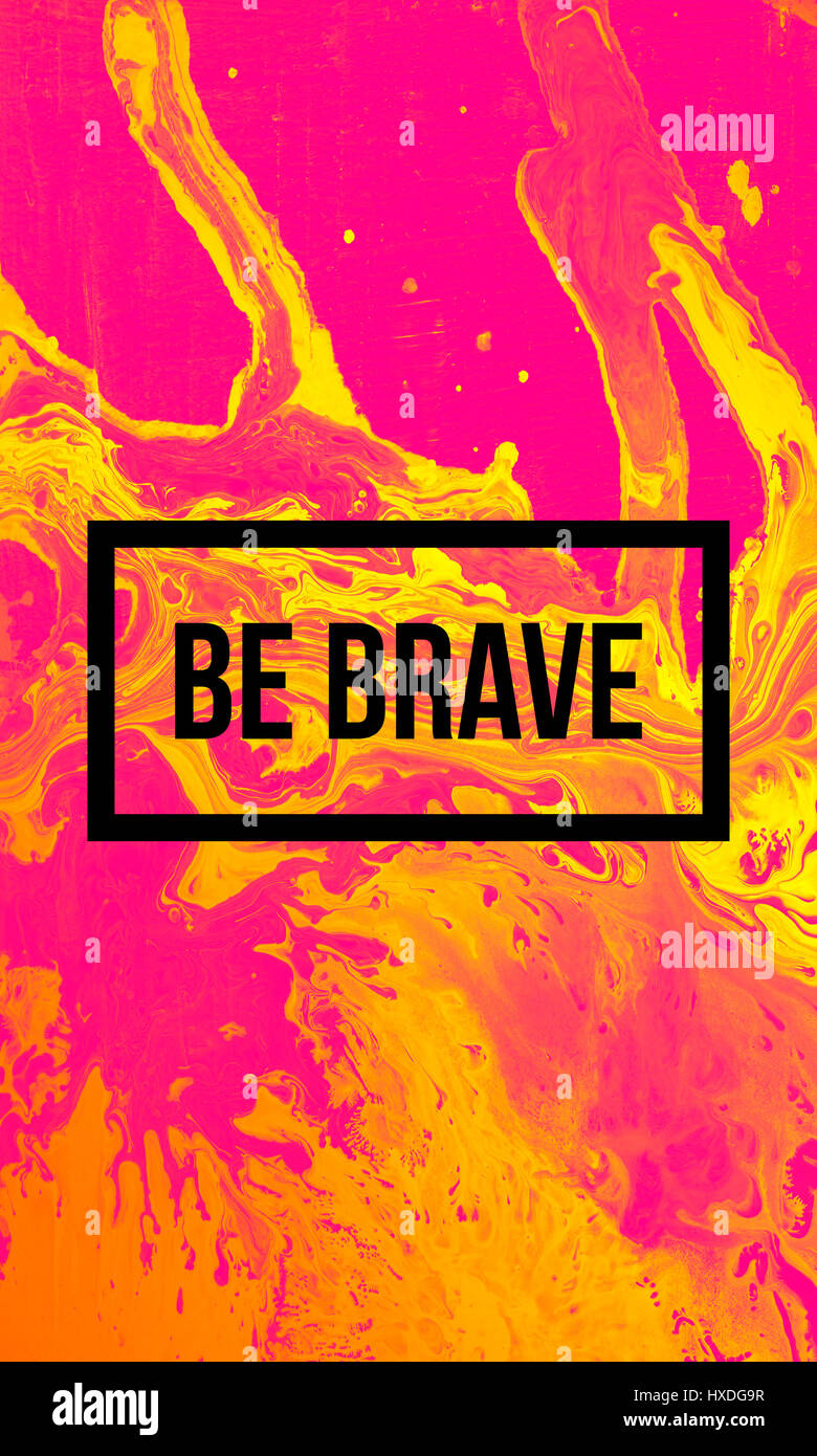 Be brave motivational quote on abstract liquid background Stock Photo ...