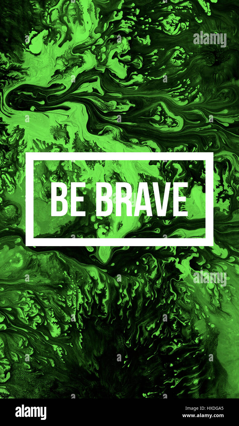 Be brave motivational quote on abstract liquid background Stock Photo ...