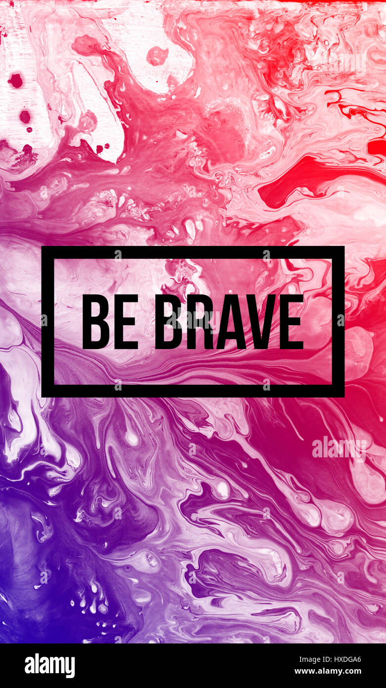 Be brave motivational quote on abstract liquid background Stock Photo ...