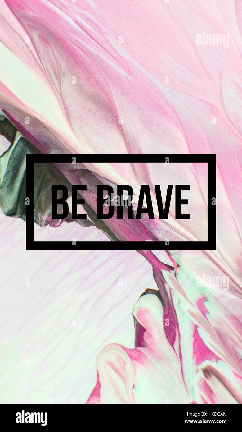 Be brave motivational quote on abstract liquid background Stock Photo ...