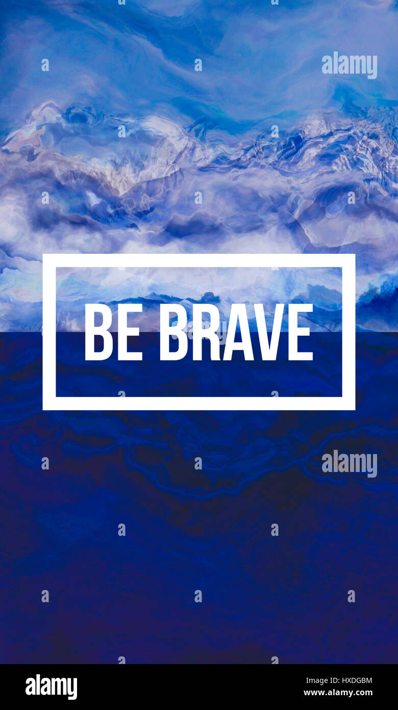 Be brave motivational quote on abstract liquid background Stock Photo ...
