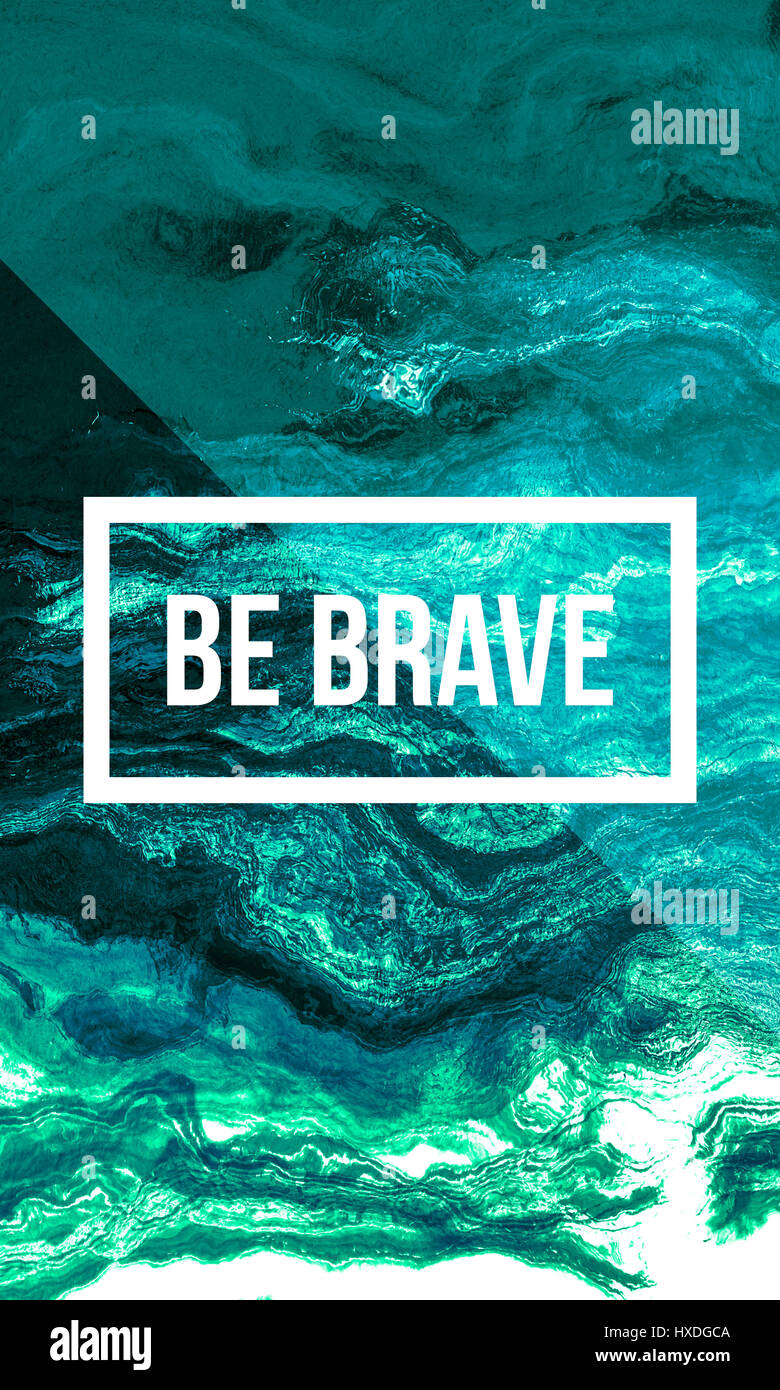Be brave motivational quote on abstract liquid background Stock Photo ...