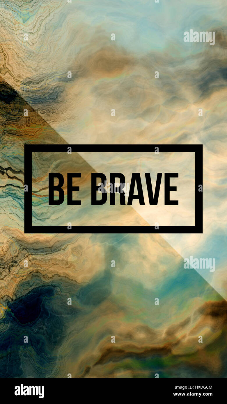 Be brave motivational quote on abstract liquid background Stock Photo ...