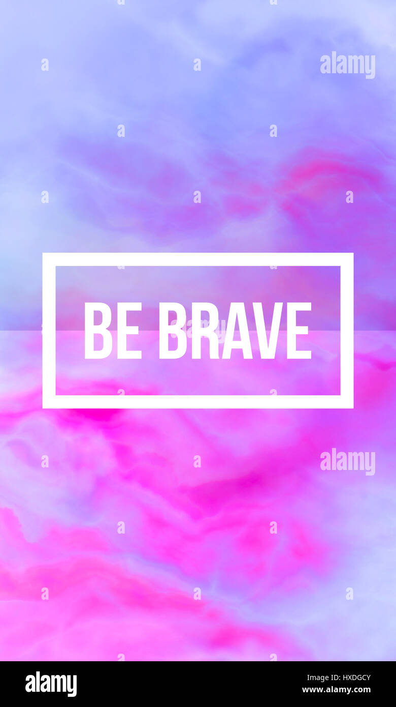 Be brave motivational quote on abstract liquid background Stock Photo ...