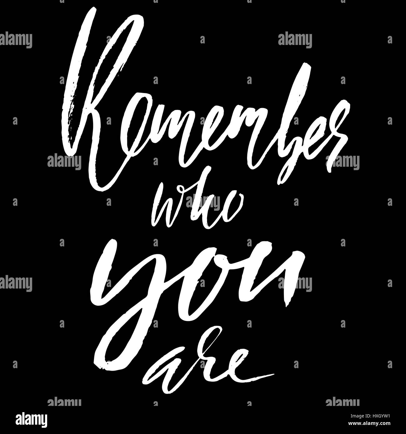 Remember who you are. Hand drawn lettering. Vector typography design ...