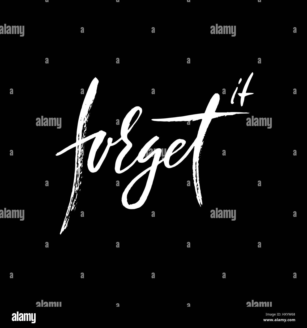 Forget it. Hand drawn lettering. Vector typography design. Handwritten ...
