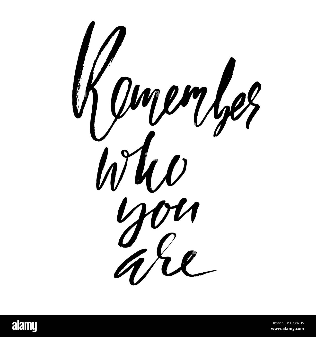 Remember who you are. Hand drawn lettering. Vector typography design ...