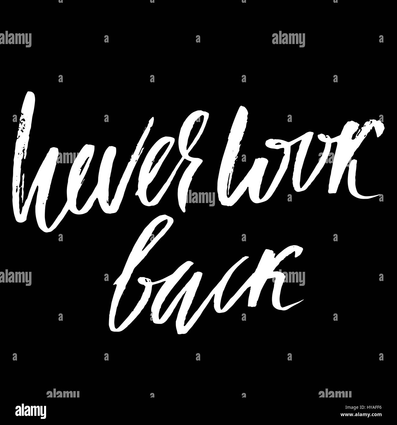 Never look back. Hand drawn lettering. Vector typography design ...