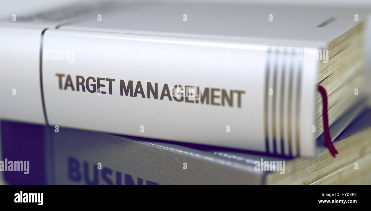 Target Management Concept on Book Title. 3D Stock Photo - Alamy