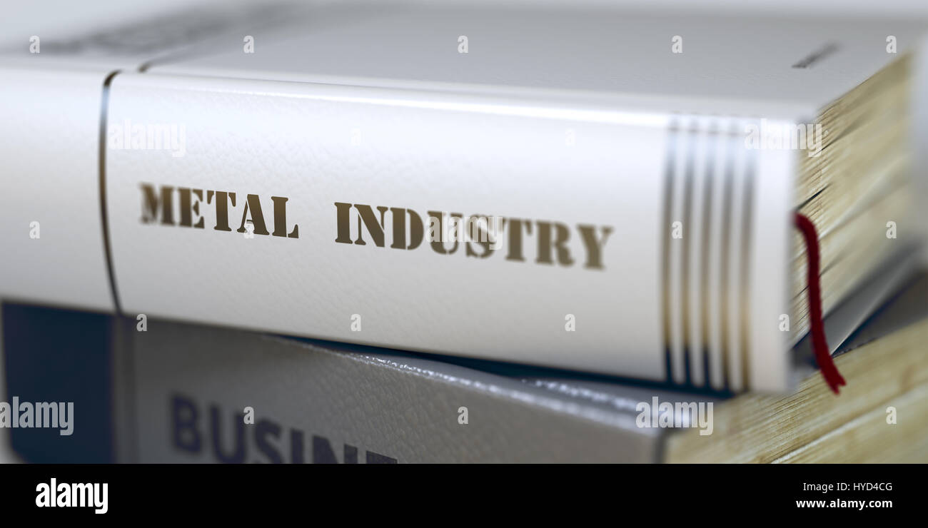 Metal Industry - Business Book Title. 3D Stock Photo - Alamy