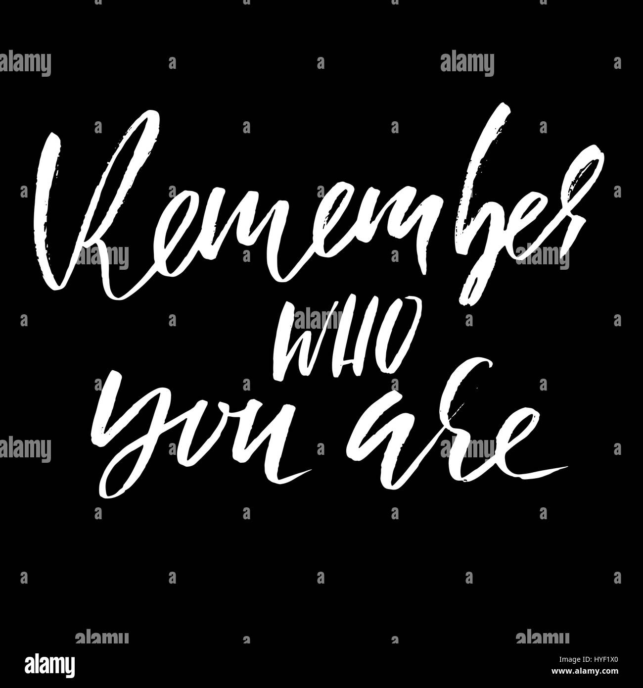 Remember who you are. Hand drawn lettering. Vector typography design ...