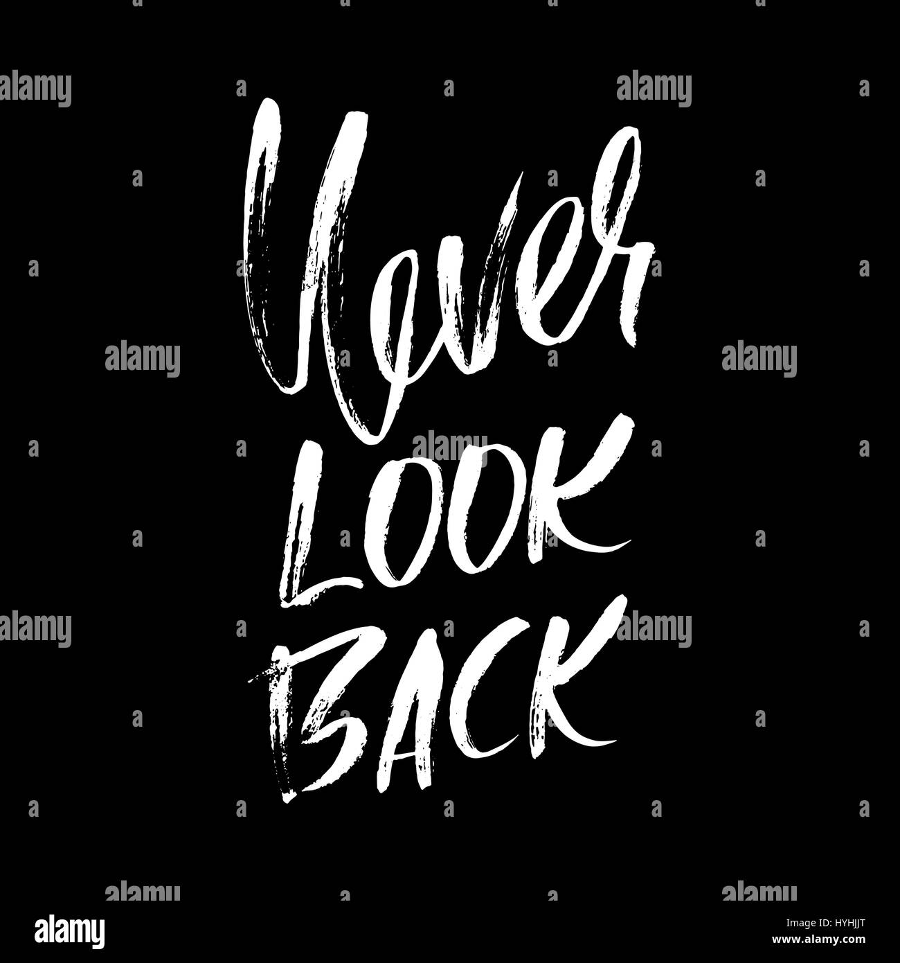 Never look back. Hand drawn lettering. Vector typography design ...