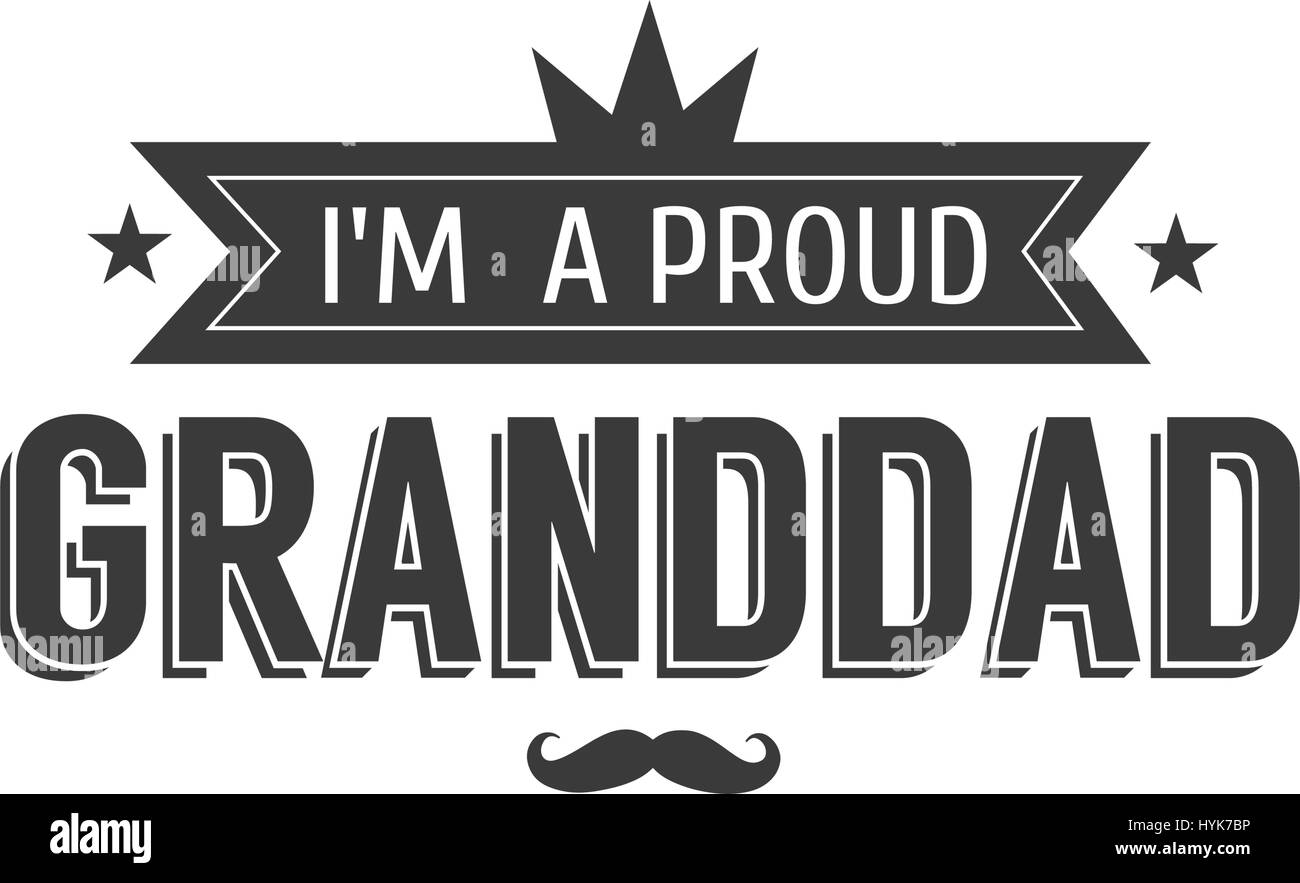 Vector black and white granddad sign illustration. I m a proud grandpa ...