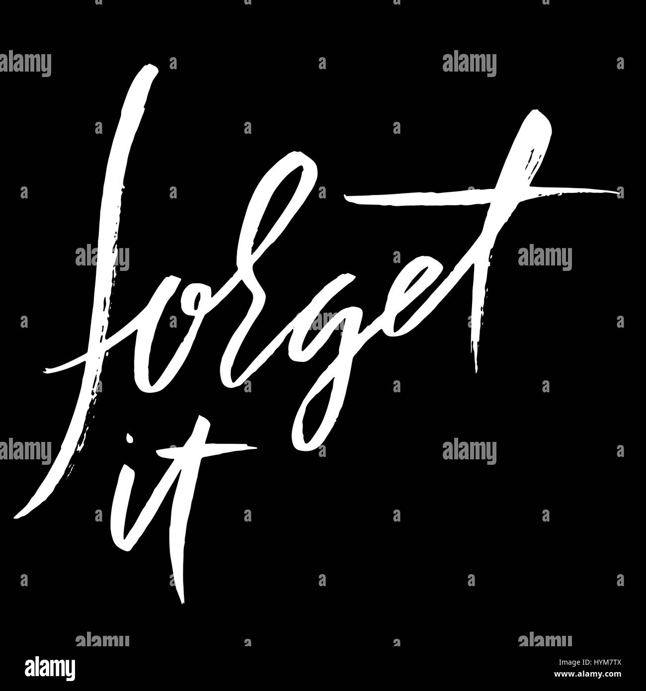 Forget it. Hand drawn lettering. Vector typography design. Handwritten ...