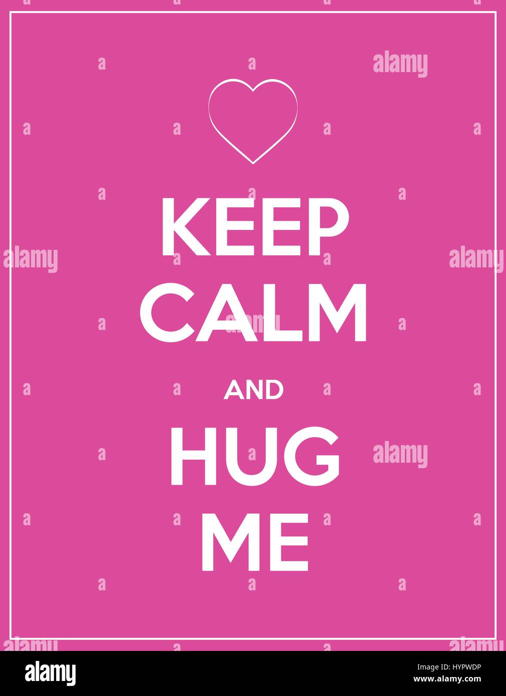 Keep Calm And Hug Me Now