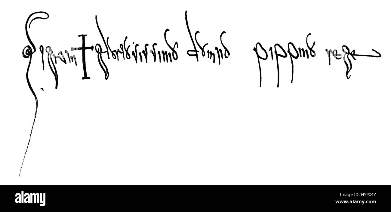 Facsimile, sign of Pepin the Short, Pippin der Kleine, c. 714-768, as ...