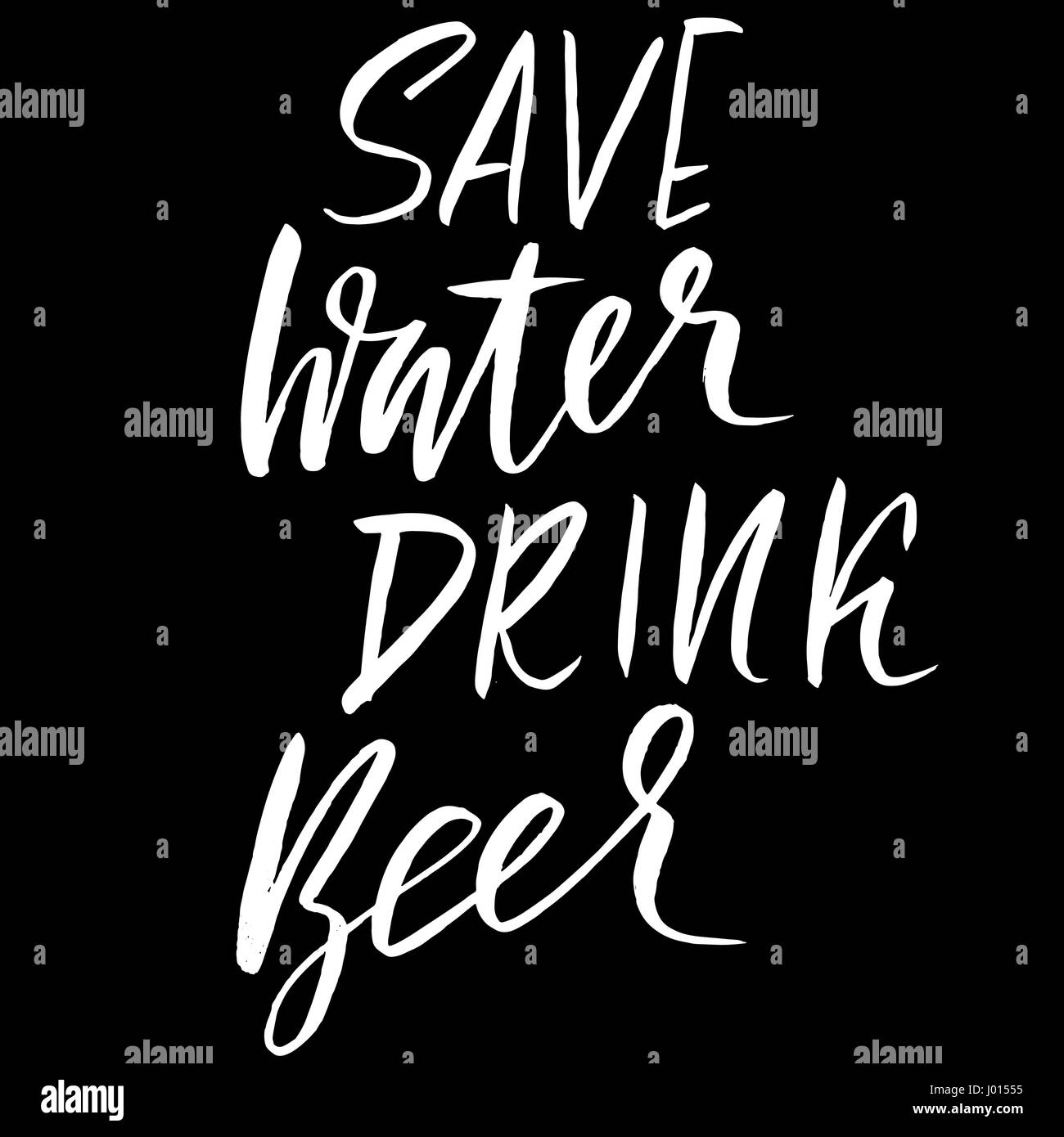 Save water drink beer. Hand drawn lettering. Vector typography design ...