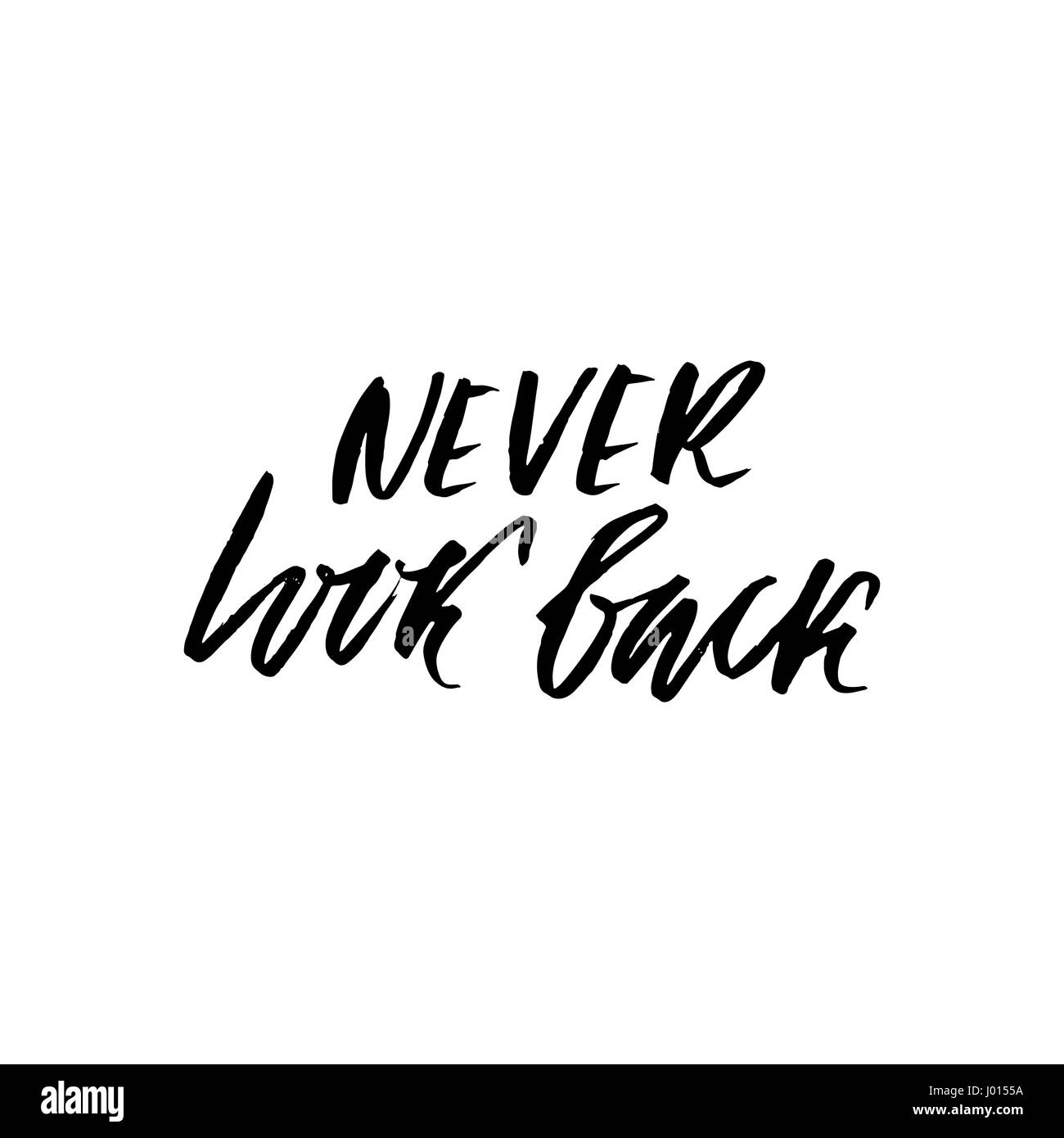Never look back. Hand drawn lettering. Vector typography design ...