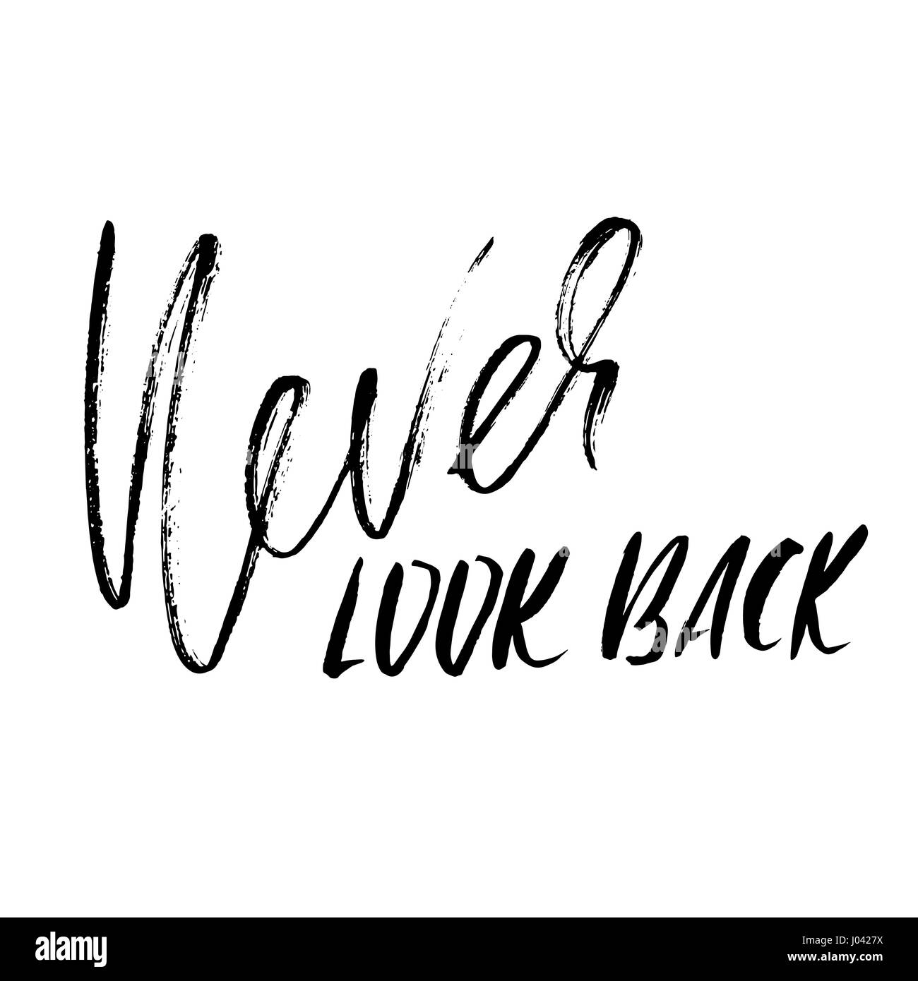 Never look back. Hand drawn lettering. Vector typography design ...