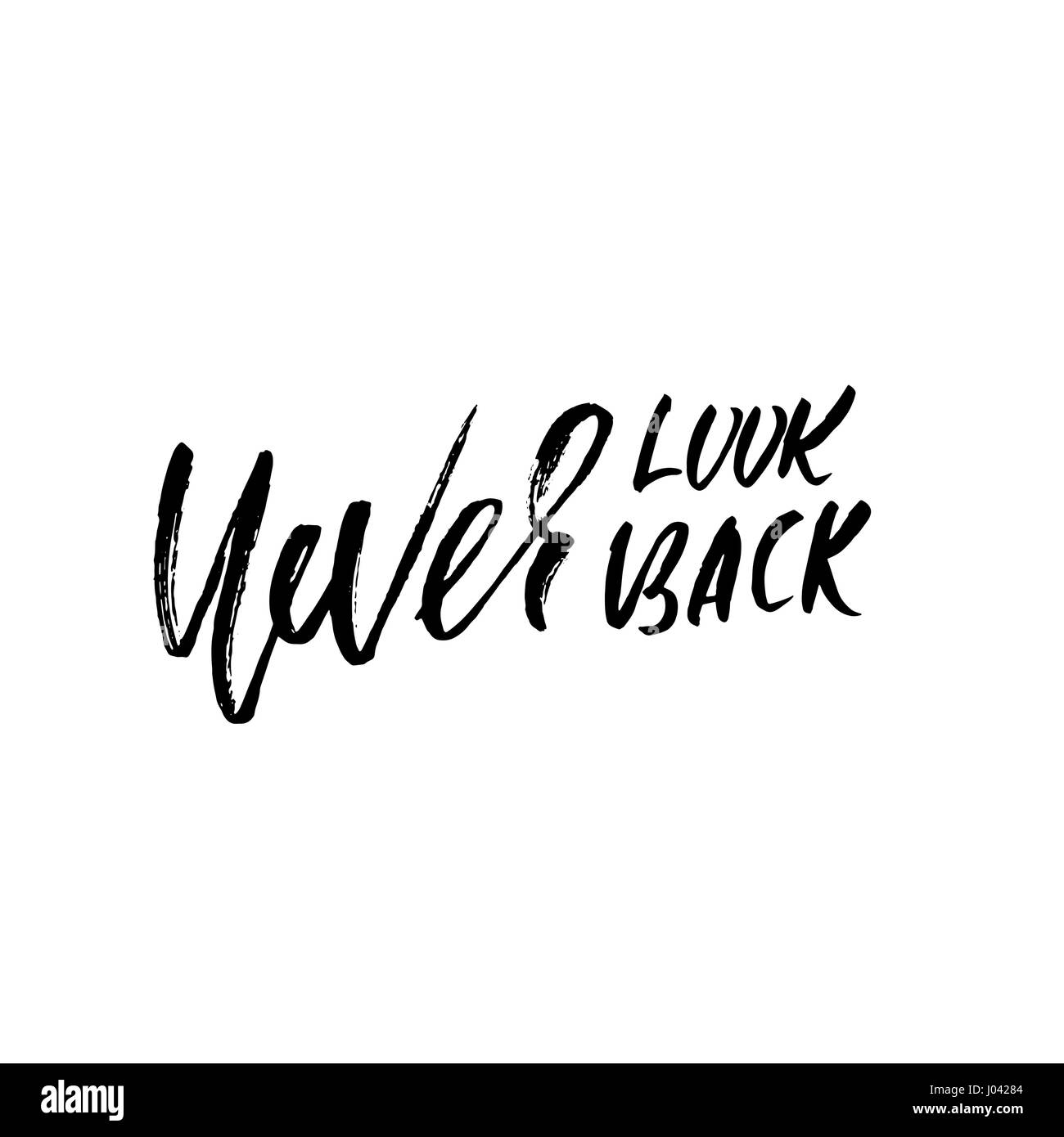 Never look back. Hand drawn lettering. Vector typography design ...