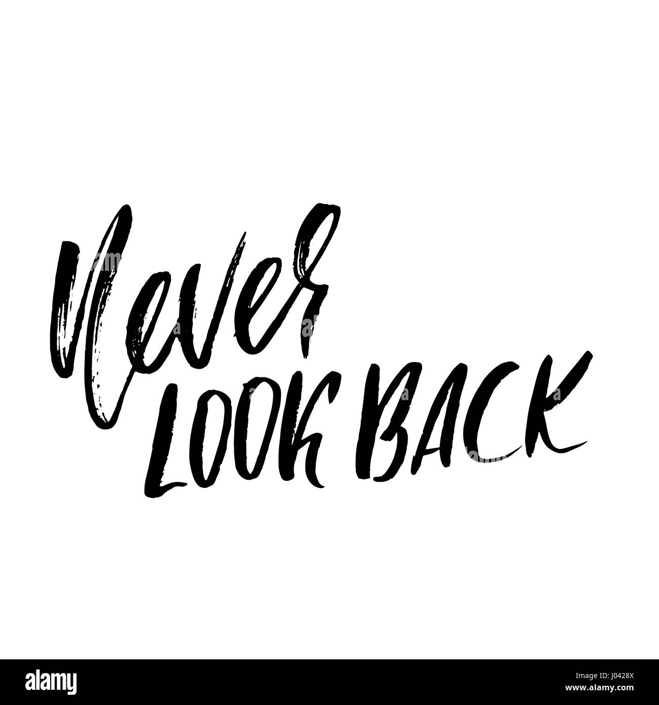 Never look back. Hand drawn lettering. Vector typography design ...