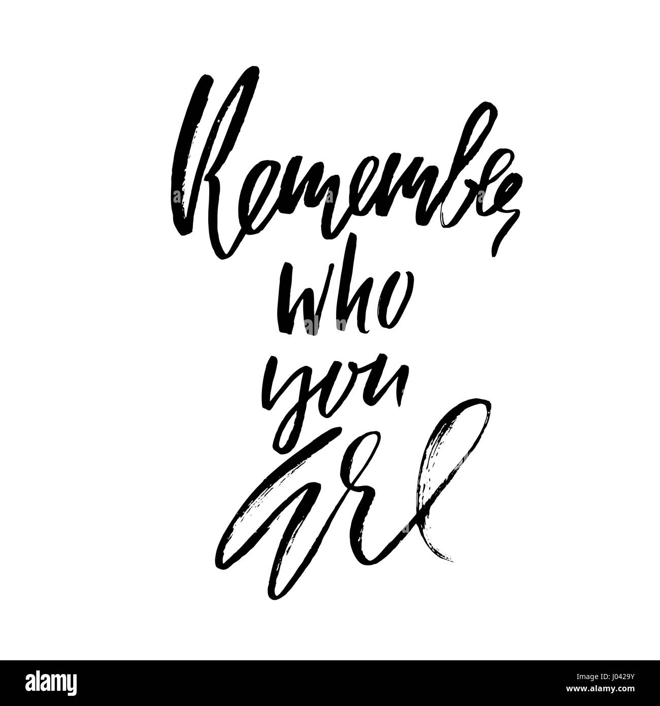 Remember who you are. Hand drawn lettering. Vector typography design ...