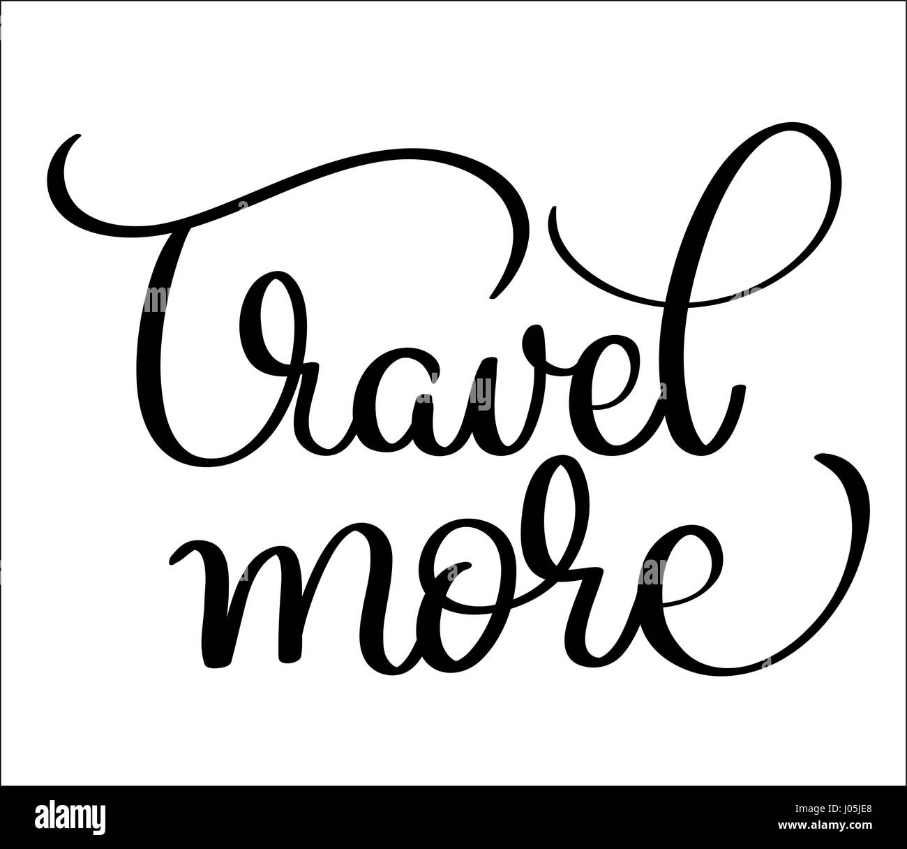Travel more text on white background. Hand drawn vintage Calligraphy ...