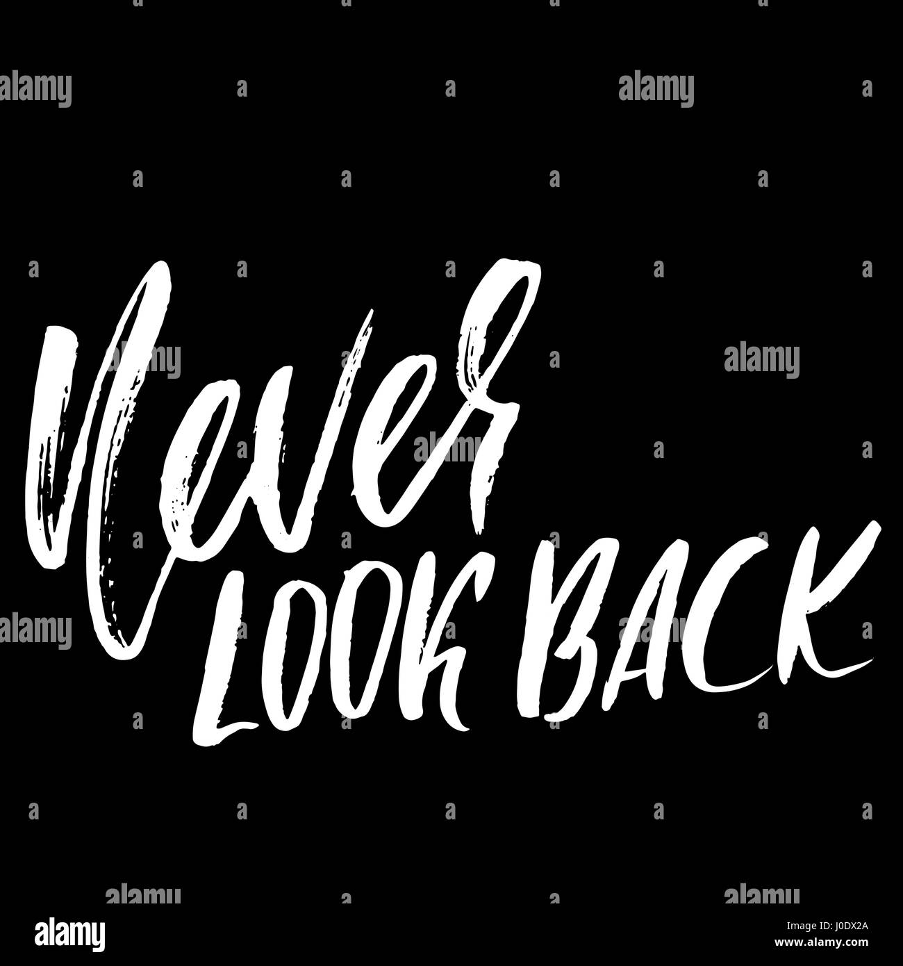 Never look back. Hand drawn lettering. Vector typography design ...