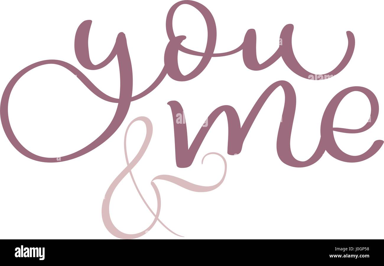 You and me vector vintage text on white background. Calligraphy ...