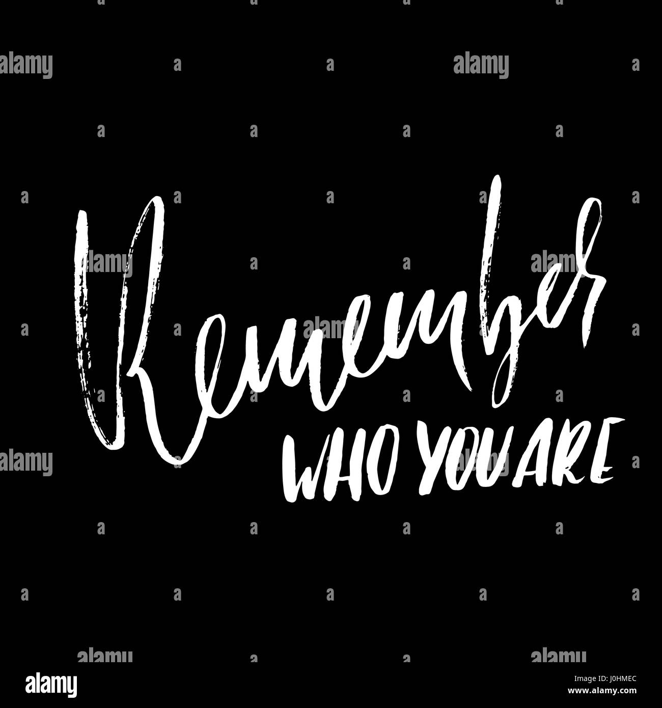 Remember who you are. Hand drawn lettering. Vector typography design ...