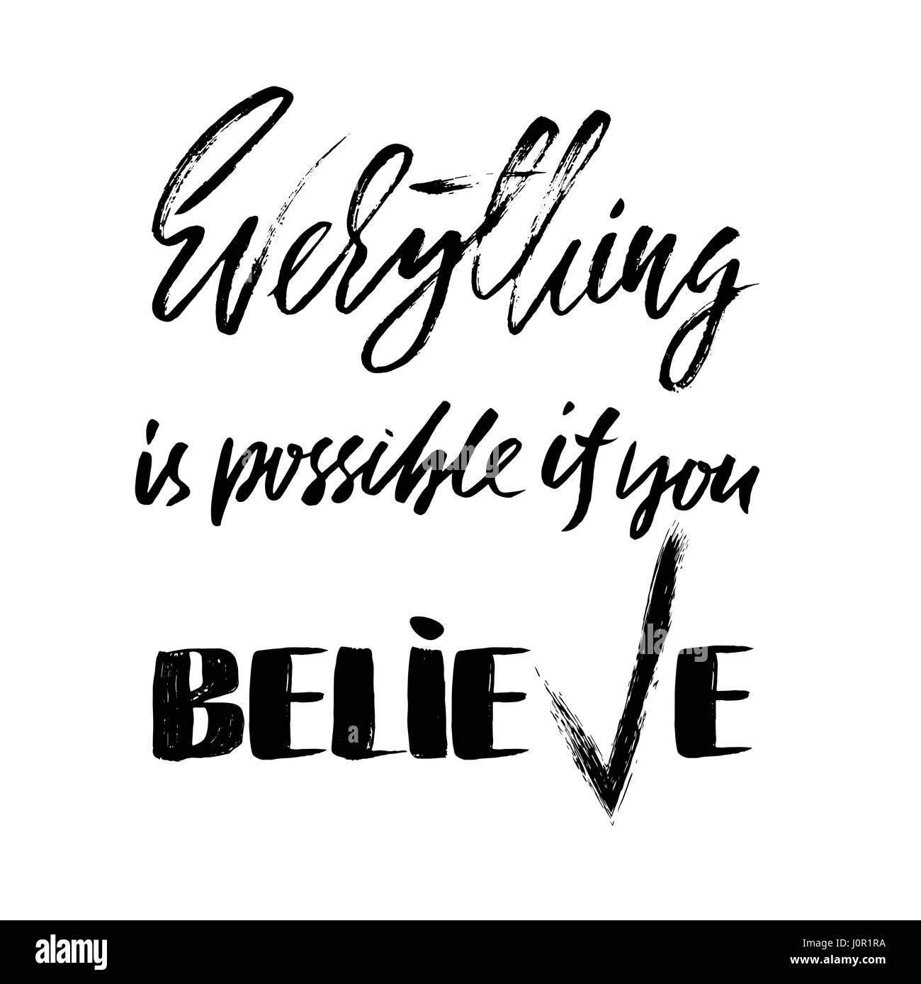 Everything is possible if you believe. Hand drawn lettering. Vector ...