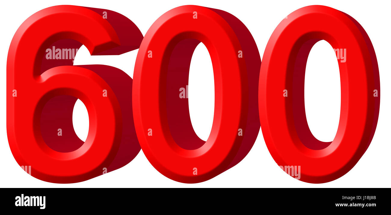Numeral 600, six hundred, isolated on white background, 3d render Stock ...