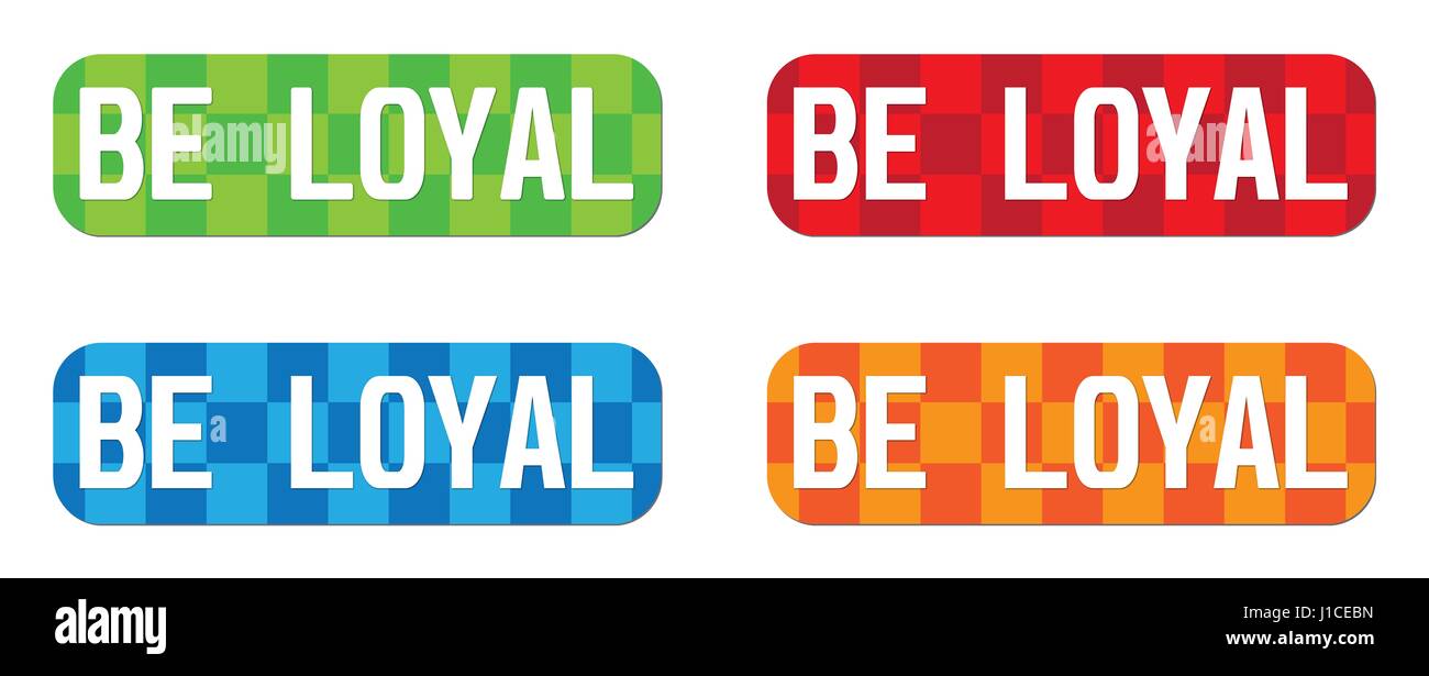 BE LOYAL text, on rectangle, zig zag pattern stamp sign, in color set ...