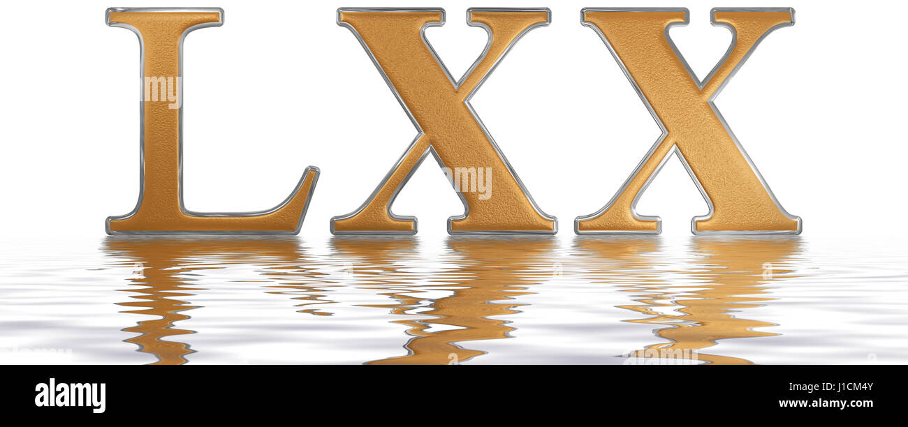 Roman numeral LXX, septuaginta, 70, seventy, reflected on the water ...