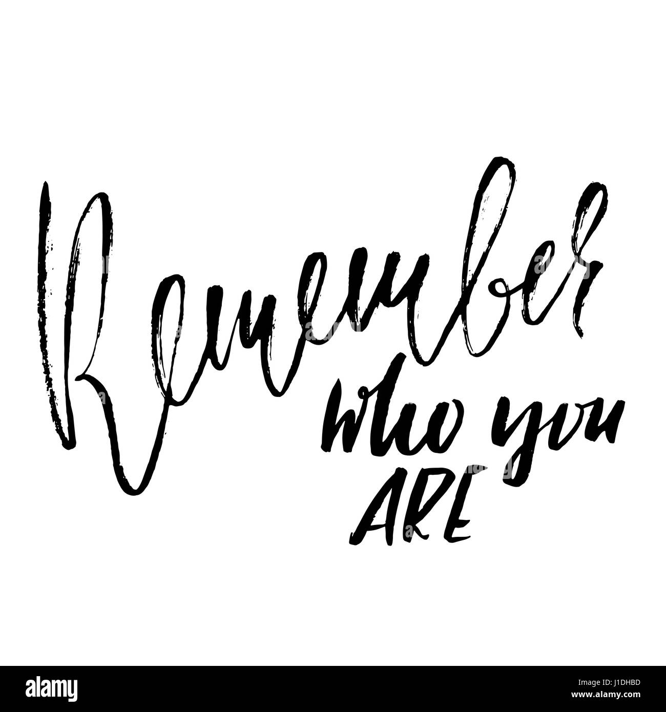 Remember who you are. Hand drawn lettering. Vector typography design ...