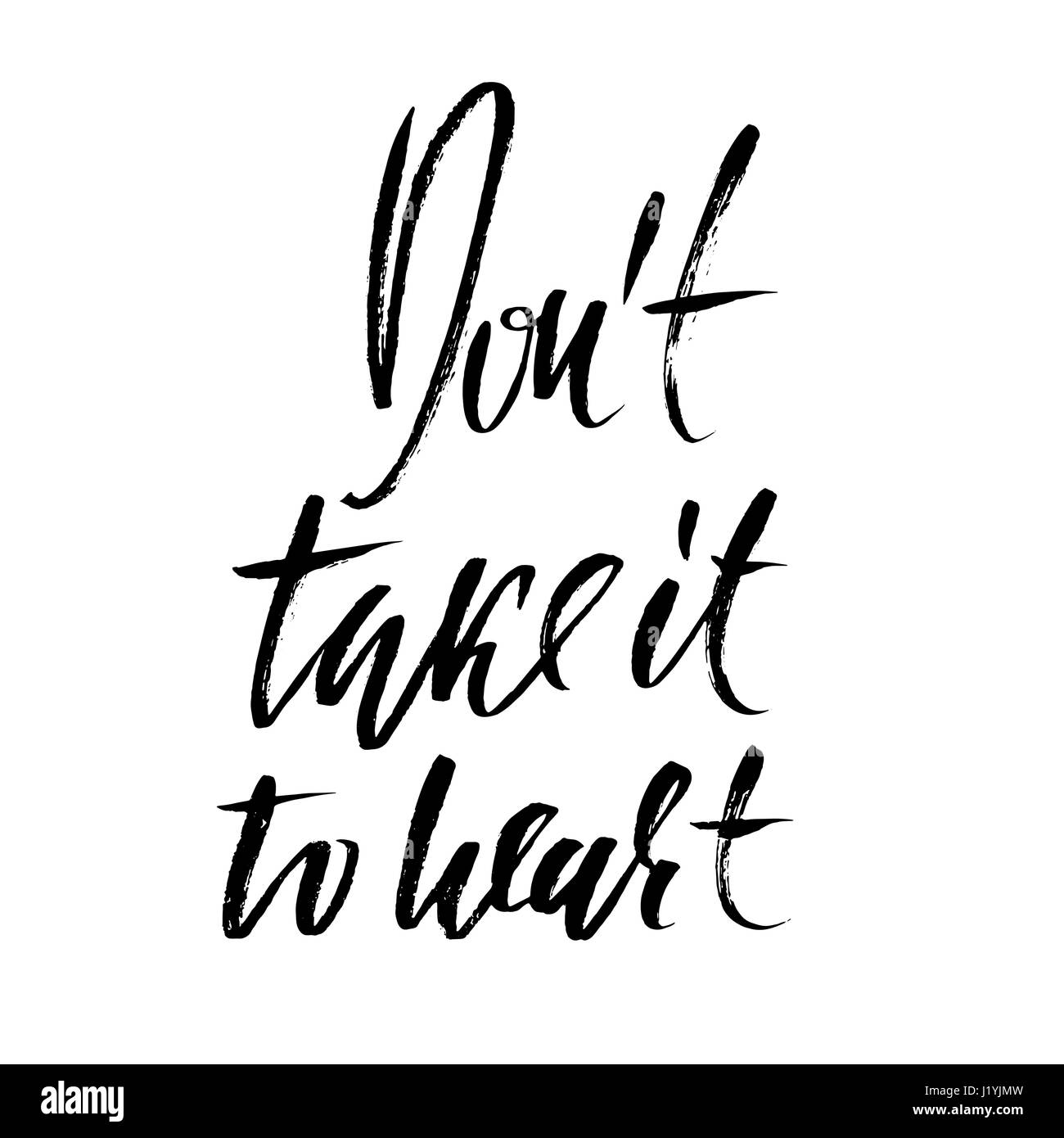 Dont take it to heart. Hand drawn lettering. Vector typography design ...