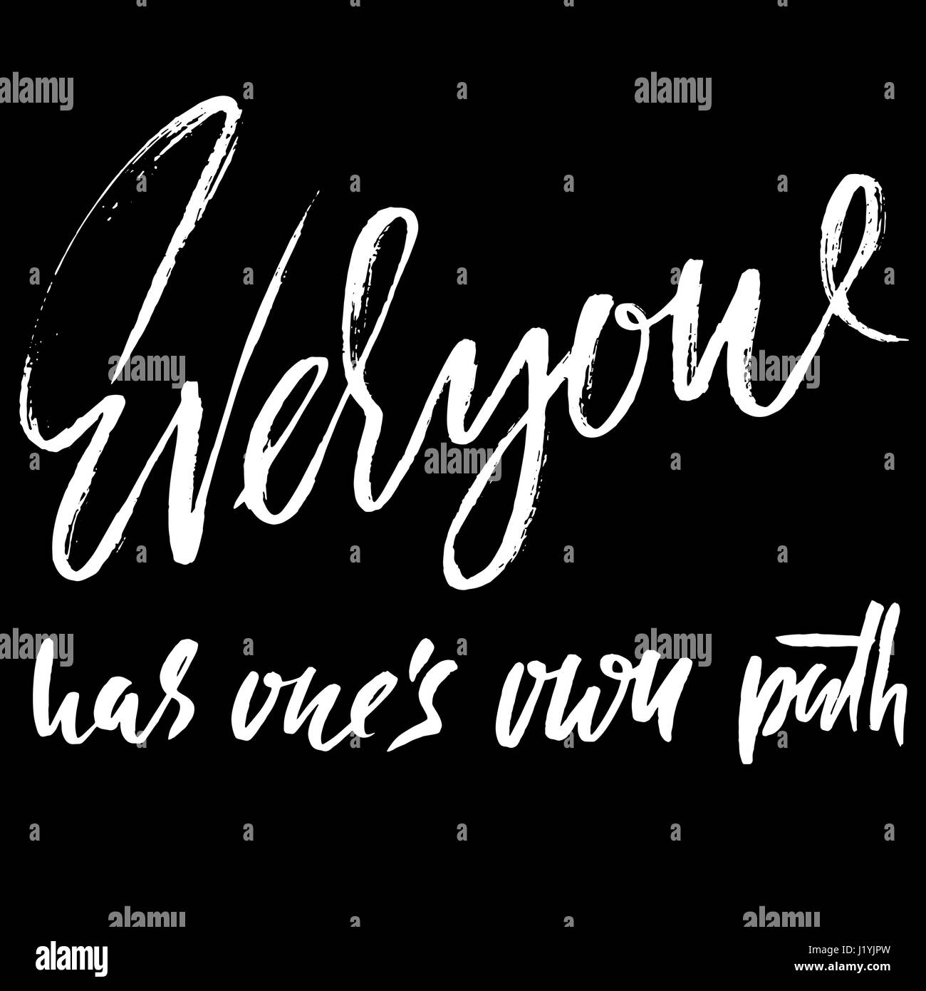 Everyone has one's own path. Hand drawn lettering. Vector typography ... Everyone has one's own path. Hand drawn lettering. Vector typography ...