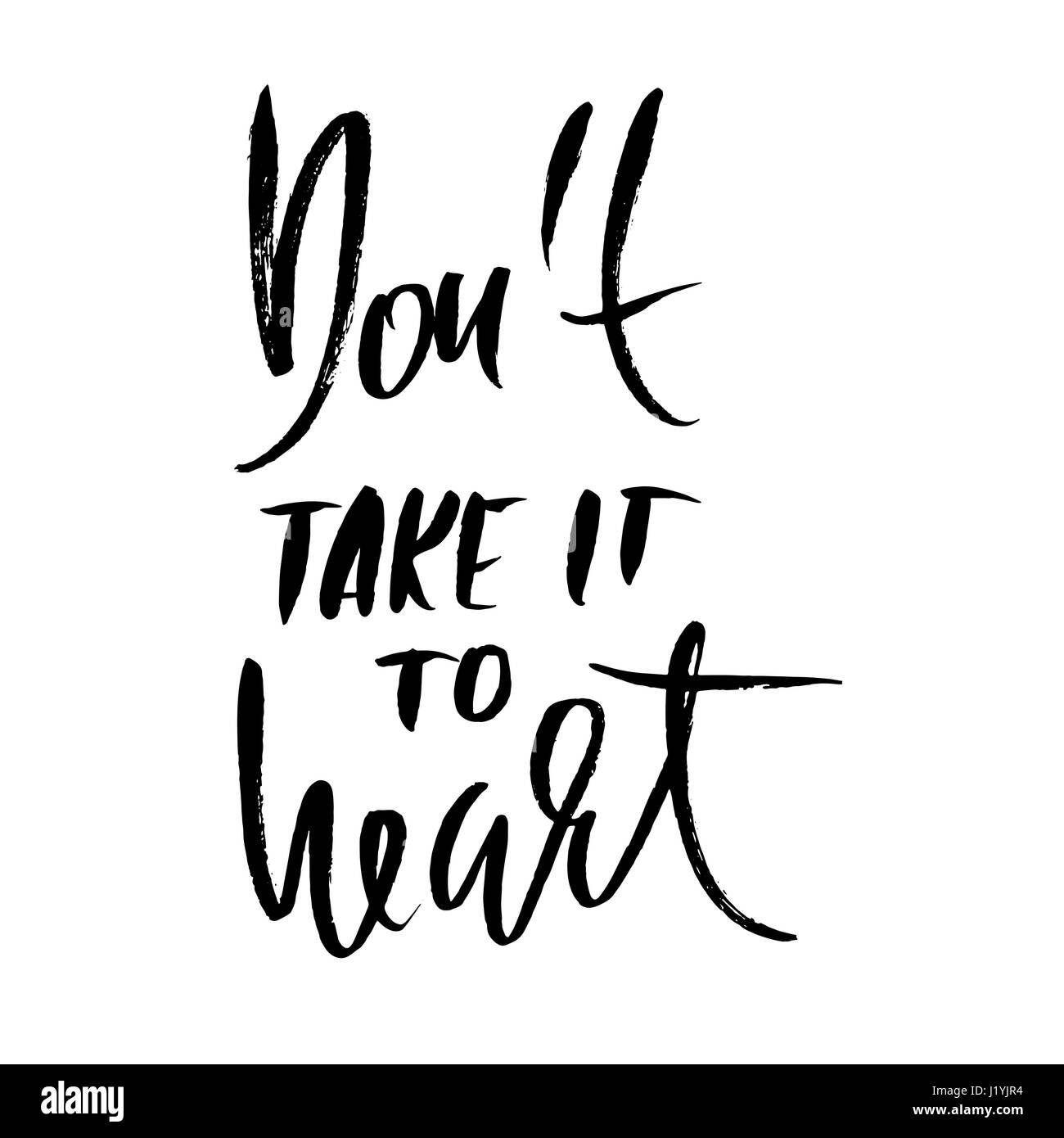 Dont take it to heart. Hand drawn lettering. Vector typography design ...