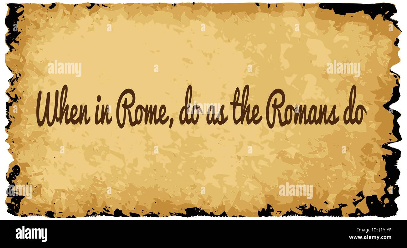 When In Rome Do As The Romans Do