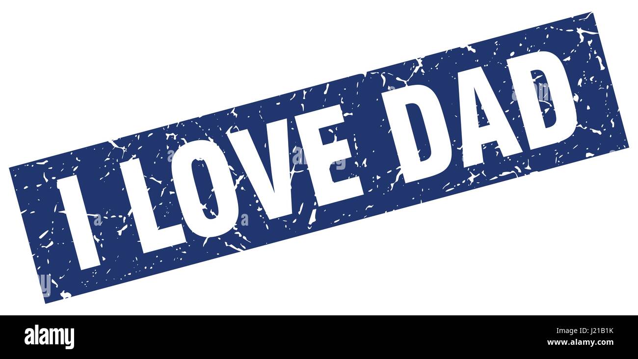 square grunge blue i love dad stamp Stock Vector Image & Art - Alamy