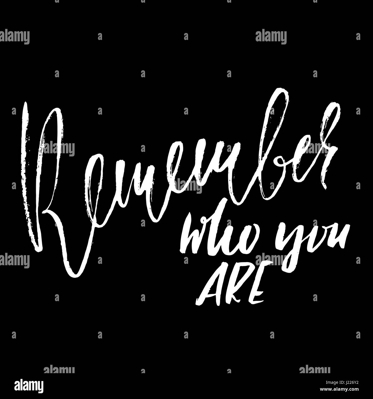 Remember who you are. Hand drawn lettering. Vector typography design ...