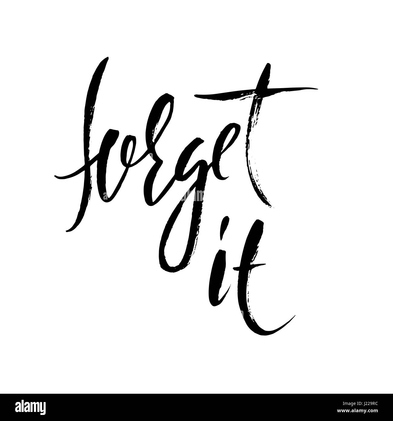 Forget it. Hand drawn lettering. Vector typography design. Handwritten ...