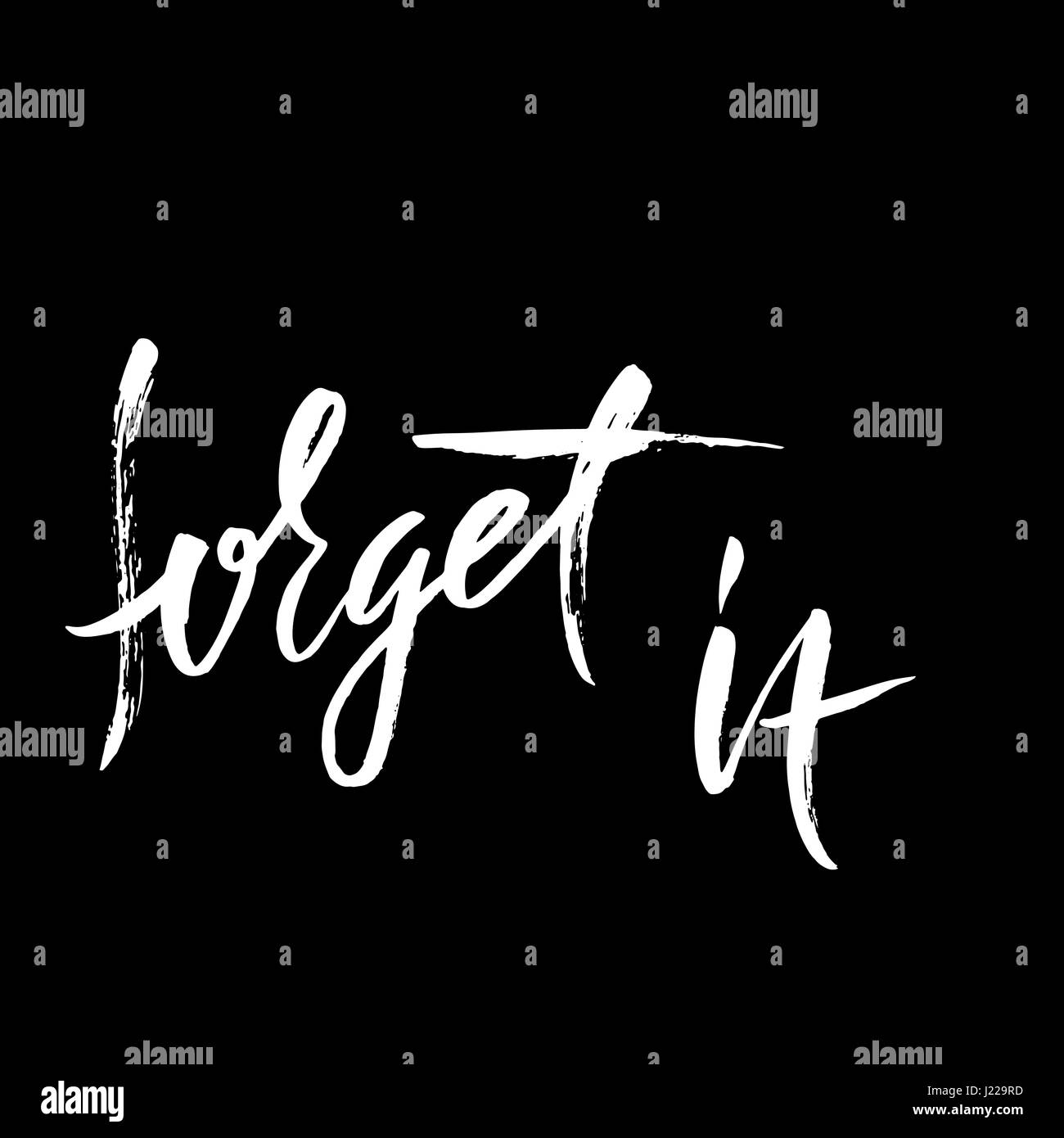 Forget it. Hand drawn lettering. Vector typography design. Handwritten ...