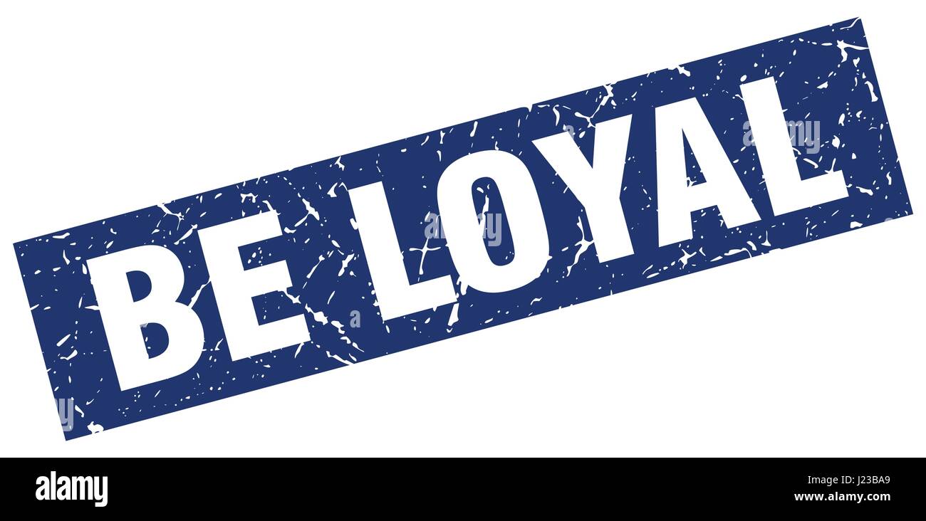 square grunge blue be loyal stamp Stock Vector Image & Art - Alamy