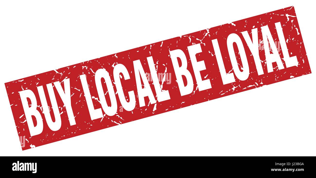 Buy local be loyal stamp hi-res stock photography and images - Alamy