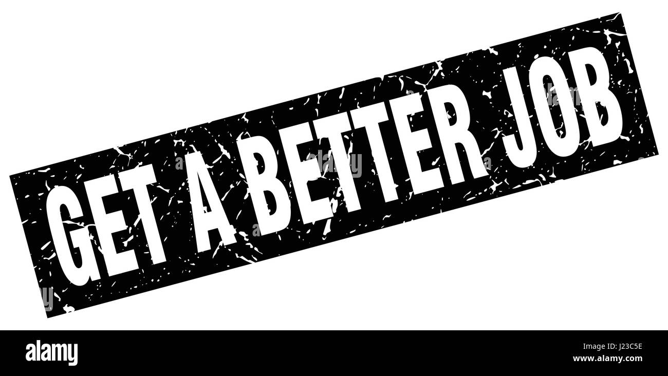 square grunge black get a better job stamp Stock Vector Image & Art - Alamy