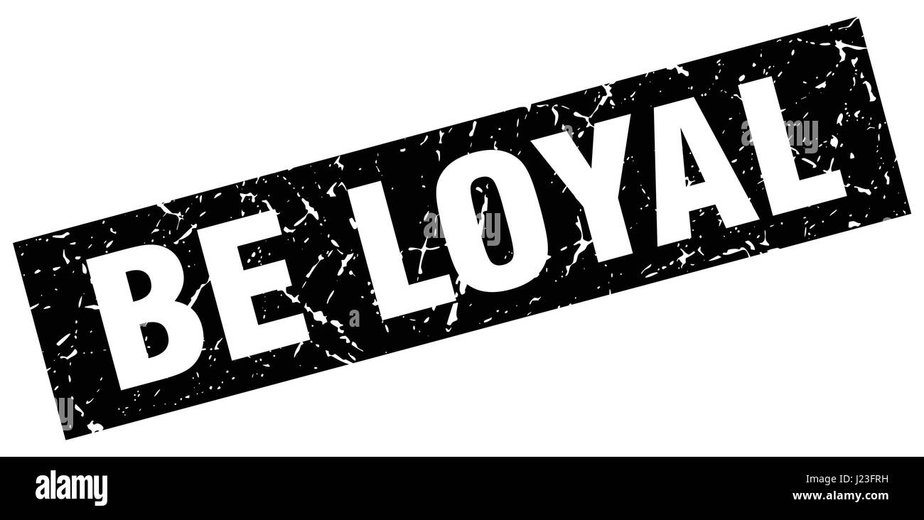 square grunge black be loyal stamp Stock Vector Image & Art - Alamy