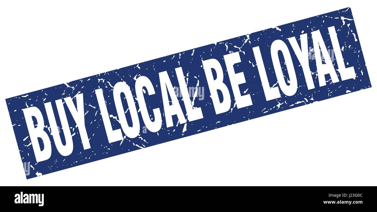 Buy local be loyal stamp hi-res stock photography and images - Alamy