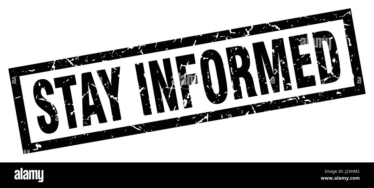 Stay informed rubber stamp Black and White Stock Photos & Images - Alamy