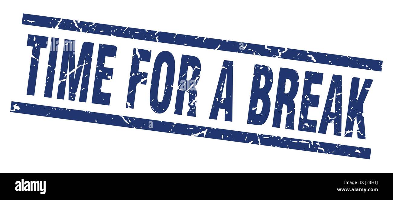 square grunge blue time for a break stamp Stock Vector Image & Art - Alamy